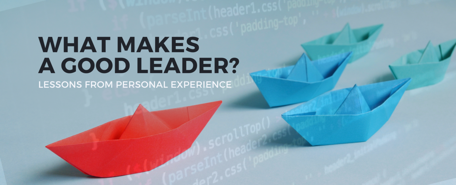 What Makes a Good Leader? Lessons from Personal Experience - S-PRO