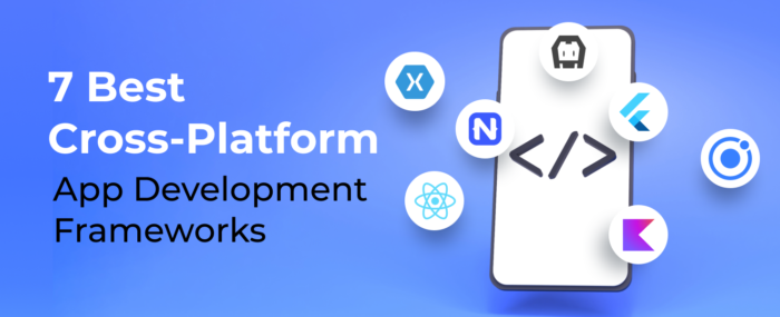 7 Best Cross-Platform App Development Frameworks - S-PRO